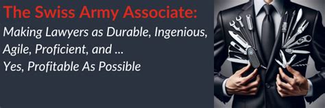 The Swiss Army Associate Making Lawyers As Durable Ingenious Agile Proficient And Yes
