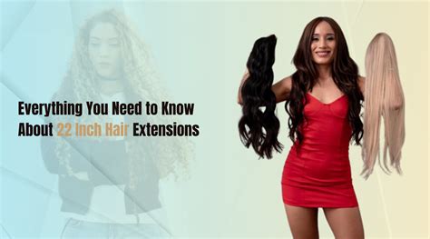 22 Inch Hair Extensions Length Weight And Styling Tips Ultimate Looks