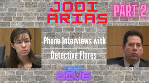 Jodi Arias Case Jodis Phone Interviews With Detective Flores Part 2