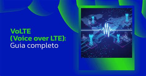 Volte Voice Over Lte Guia Completo