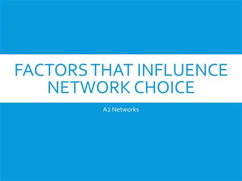 Ppt Factors That Influence Network Choice Powerpoint Presentation