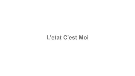 What Is The Meaning Of L Etat C Est Moi At Maddison Cadman Blog