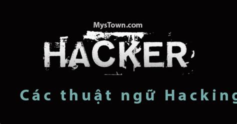 THUẬT NGỮ HACKING CHO NGƯỜI MỚI Hoangtuananh vn