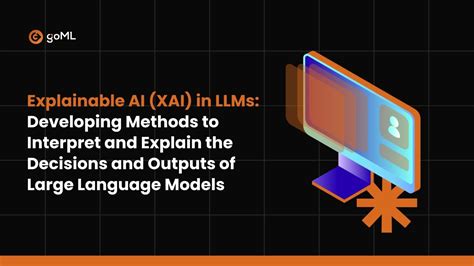 Explainable Ai Xai In Llms Developing Methods To Interpret And