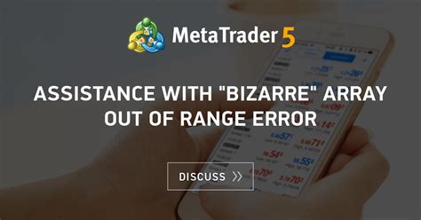 Assistance With Bizarre Array Out Of Range Error Parabolic Sar Mql4 And Metatrader 4