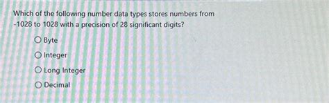 Solved Which Of The Following Number Data Types Stores