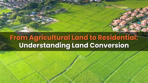 From Agricultural Land To Residential Understanding Land Conversion