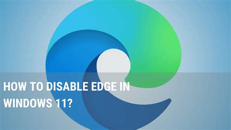 How To Disable Edge In Windows Any Tech Stuff