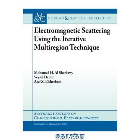 دانلود کتاب Electromagnetic Scattering Using The Iterative Multi Region Technique بلیان