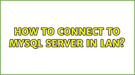 How To Connect To Mysql Server In Lan 3 Solutions Youtube