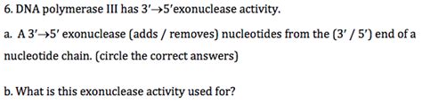 Solved 6 Dna Polymerase Iii Has 35exonuclease Activity