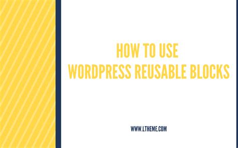 how to easily use wordpress reusable blocks ltheme