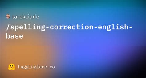 Tarekziadespelling Correction English Base · Hugging Face