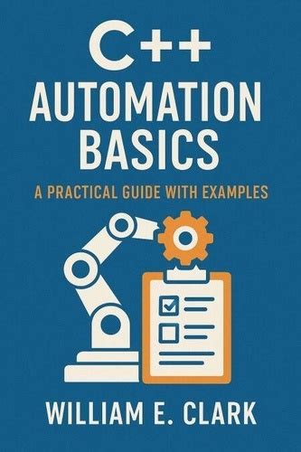 C Automation Basics A Practical Guide With De William E Clark