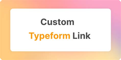 How To Customize Your Typeform Link