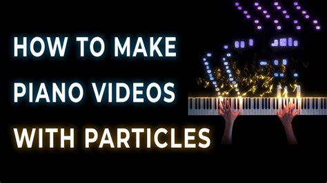 How To Make A Piano Video With Particles YouTube
