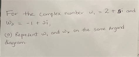 Solved For The Complex Number ω1 2 5i And ω2 1 2i A