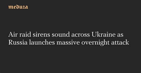 Air Raid Sirens Sound Across Ukraine As Russia Launches Massive