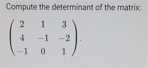 Solved Compute The Determinant Of The Matrix Chegg