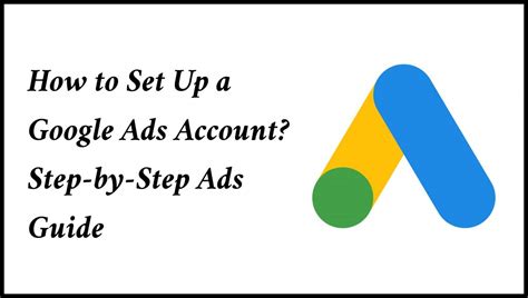 How To Set Up Google Ads Account Step By Step Ads Guide