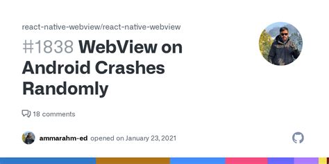 Webview On Android Crashes Randomly · Issue 1838 · React Native