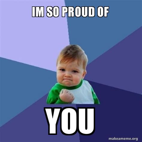 So Proud Meme