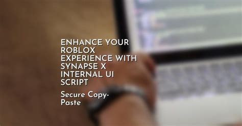 [scanned] enhance your roblox experience with synapse x internal ui script