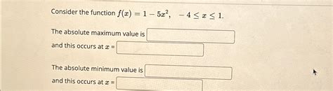 Solved Consider the function f(x)=1-5x2,-4≤x≤1.The absolute | Chegg.com