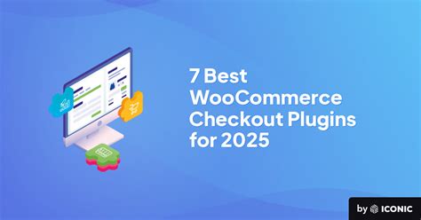 7 Best Woocommerce Checkout Plugins For 2025 Iconic