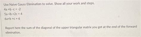 Solved Use Naive Gauss Elimination To Solve Show All Your