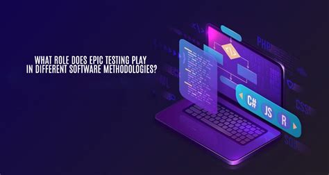 What Role Does Epic Testing Play In Different Software Methodologies