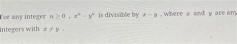 solved for any integer n≥0 xn yn ﻿is divisible by x y