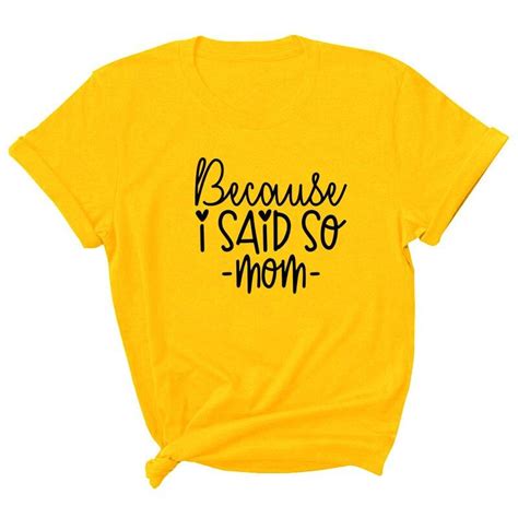 Buy Because I Said So Letter Print Women T Shirt Short Sleeve Oneck