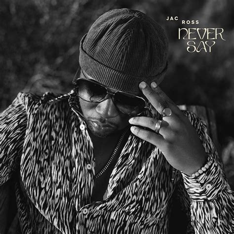 Jac Ross Shares New Single Never Say Rated Randb