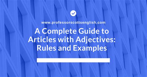 A Complete Guide To Articles With Adjectives Rules And Examples