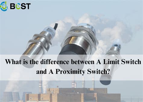 What Is The Difference Between A Limit Switch And A Proximity Switch Control Valve And On Off