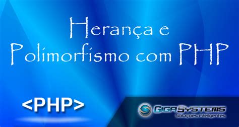 Artigo Herança E Polimorfismo Em Php Gigasystems