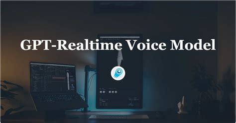 o modelo de voz gpt realtime agora está disponível com suporte para entrada de imagens