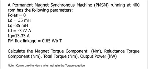Solved A Permanent Magnet Synchronous Machine Pmsm Running At 400 Rpm Has The Following