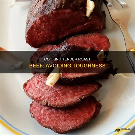 Cooking Tender Roast Beef Avoiding Toughness Shungrill