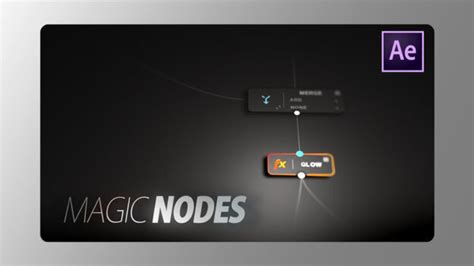 Magic Nodes For After Effects Are Here Unleash The Power Of Node
