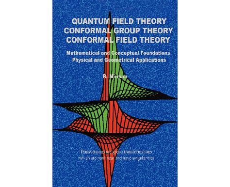 Quantum Field Theory Conformal Group Theory Conformal Field Theory