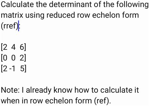 Calculate The Determinant Of The Following Matrix Using Reduced Row