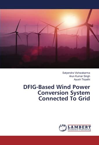 Dfig Based Wind Power Conversion System Connected To Grid By Satyendra
