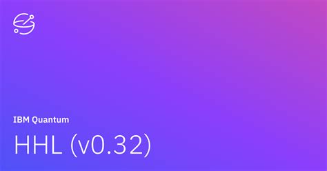 Hhl V032 Ibm Quantum Documentation