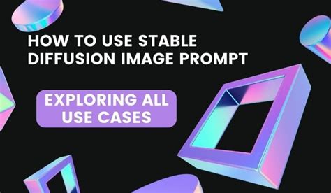 How To Use Stable Diffusion Image Prompt And Explore Use Cases