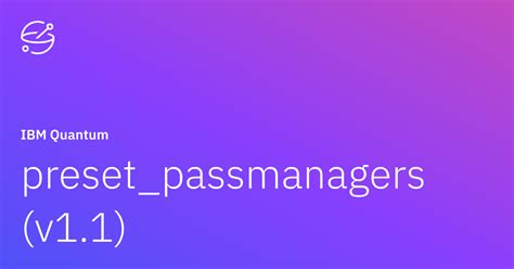 Presetpassmanagers V11 Ibm Quantum Documentation