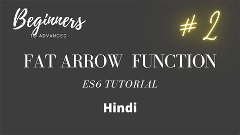 Fat Arrow Function Javascript In Hindi Es6 Tutorial Youtube