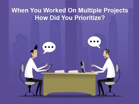 when you worked on multiple projects how did you prioritize with 10