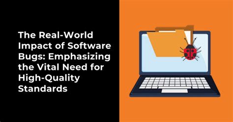 The Real World Impact Of Software Bugs Emphasizing The Vital Need For